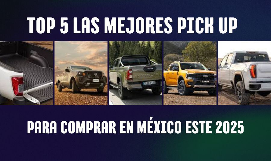 Top 5: Las Mejores 5 Pick-ups para comprar este 2025 en México